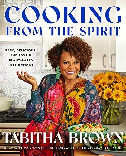 Cooking from the Spirit: Easy, Delicious, and Joyful Plant-Based ...