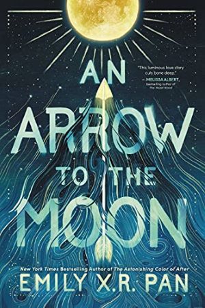 An Arrow to the Moon by Emily X.R. Pan | The Roasted Bookery ...